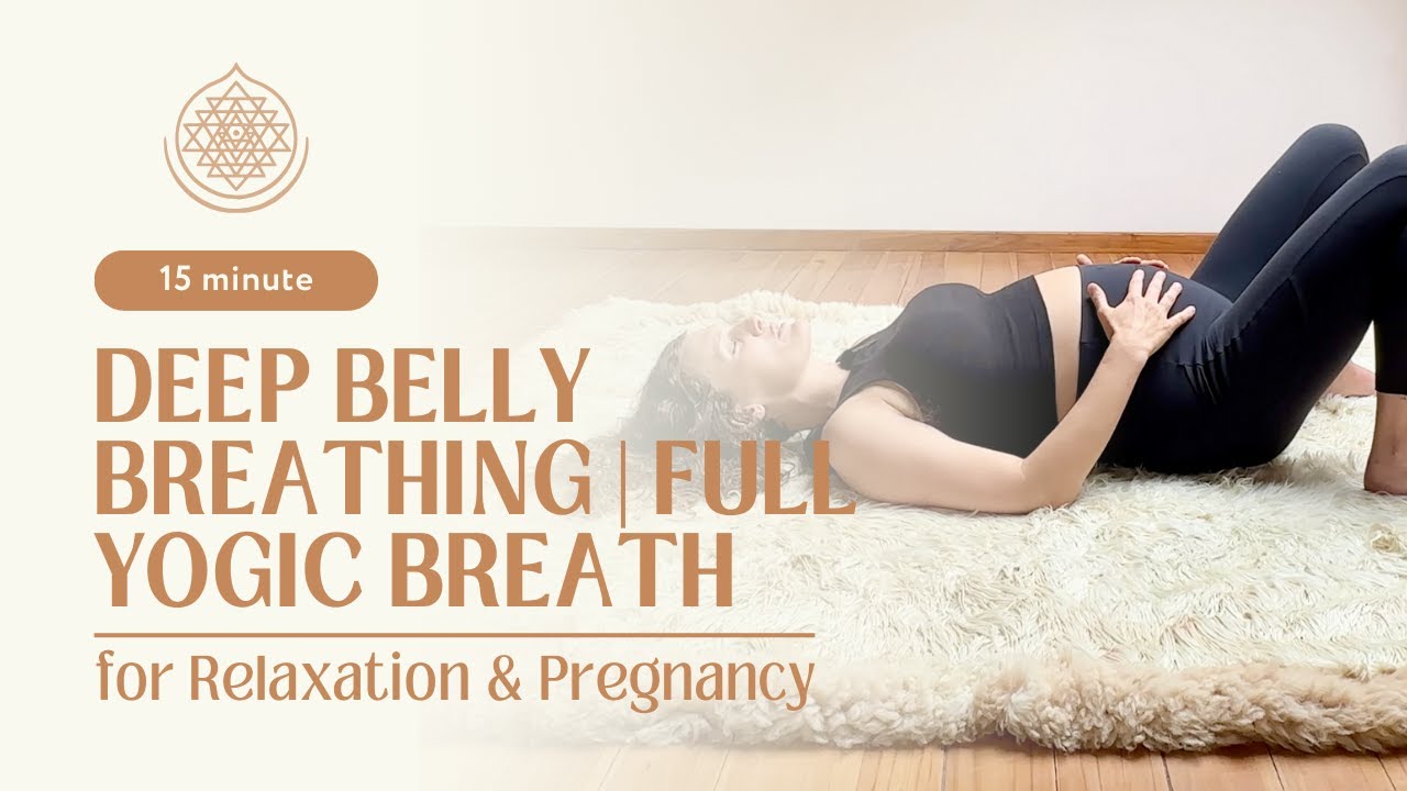 Deep Belly Breathing | Full Yogic Breath for Relaxation & Pregnancy ...