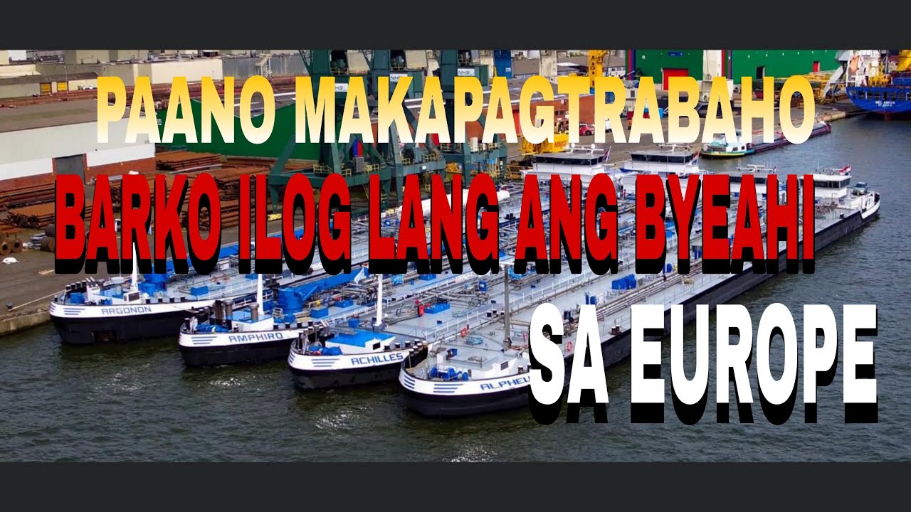 PAANO MAKAPAG TRABAHO SA MGA BARKO PORO ILOG LANG ANG BYEAHI SA EUROPE ...