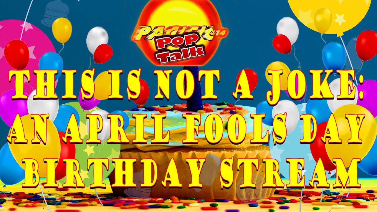 This Is Not A Joke:: An April Fools Day Birthday Stream - YouTube