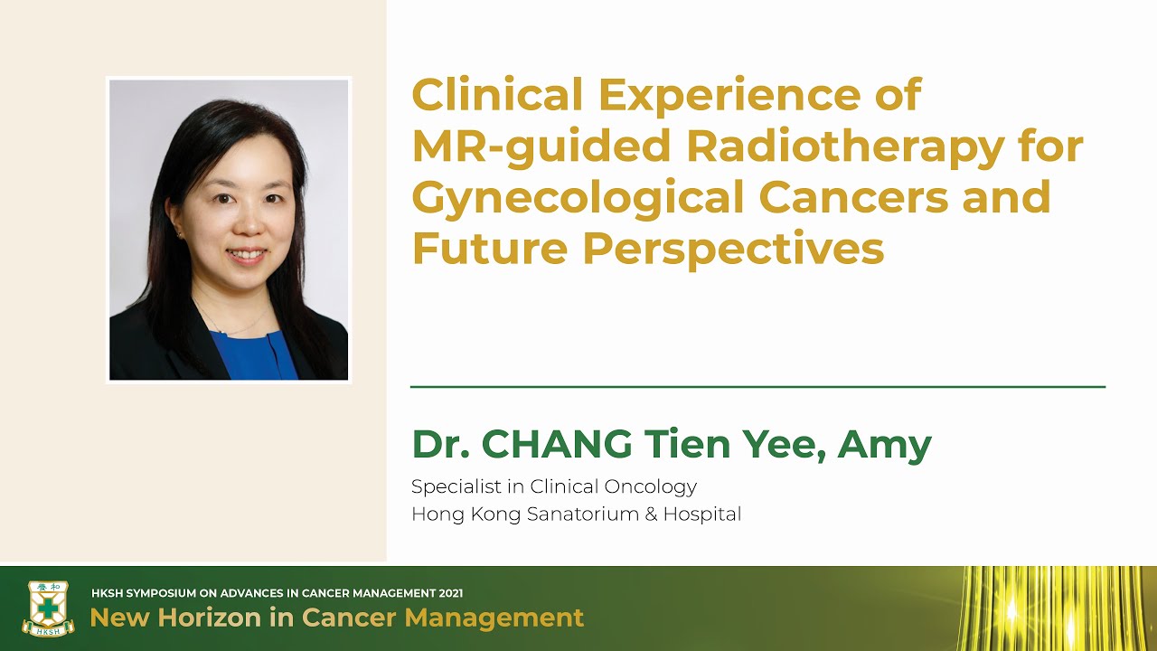 【養和癌症學術研討會2021】Dr. Amy CHANG - "Clinical Experience of MR guided ...
