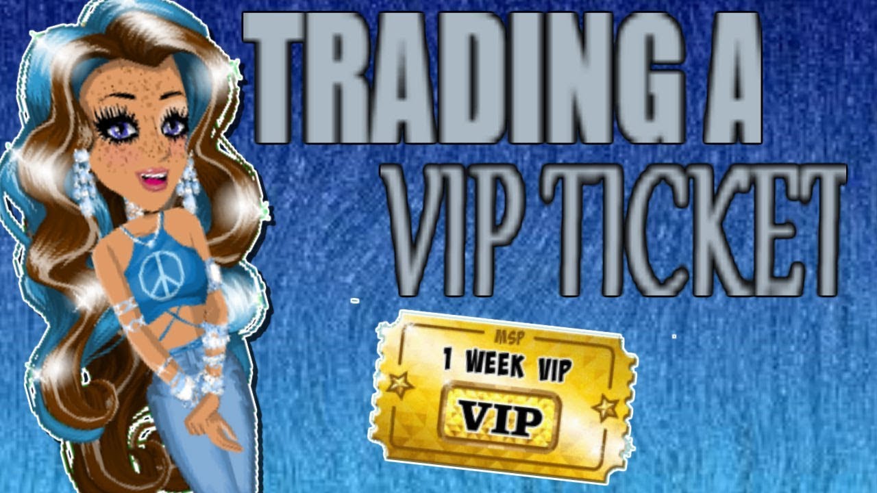 MSP - Trading A Vip Ticket | sophiamaroda07 - YouTube