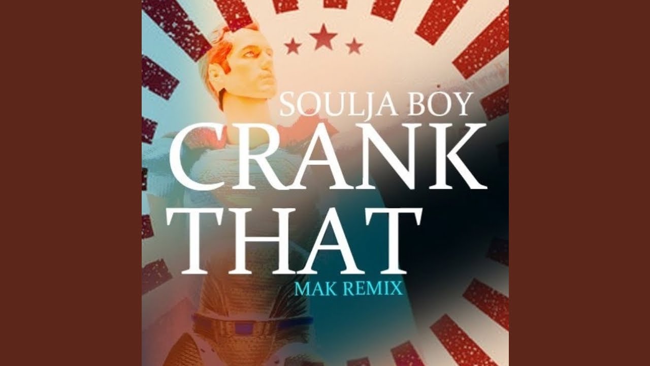 Soulja Boy - Crank That (Soulja Boy) [Mak Extended Remix] - YouTube