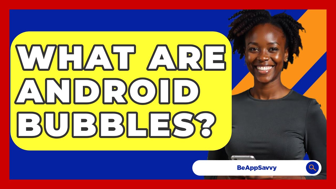 What Are Android Bubbles? - Be App Savvy - YouTube