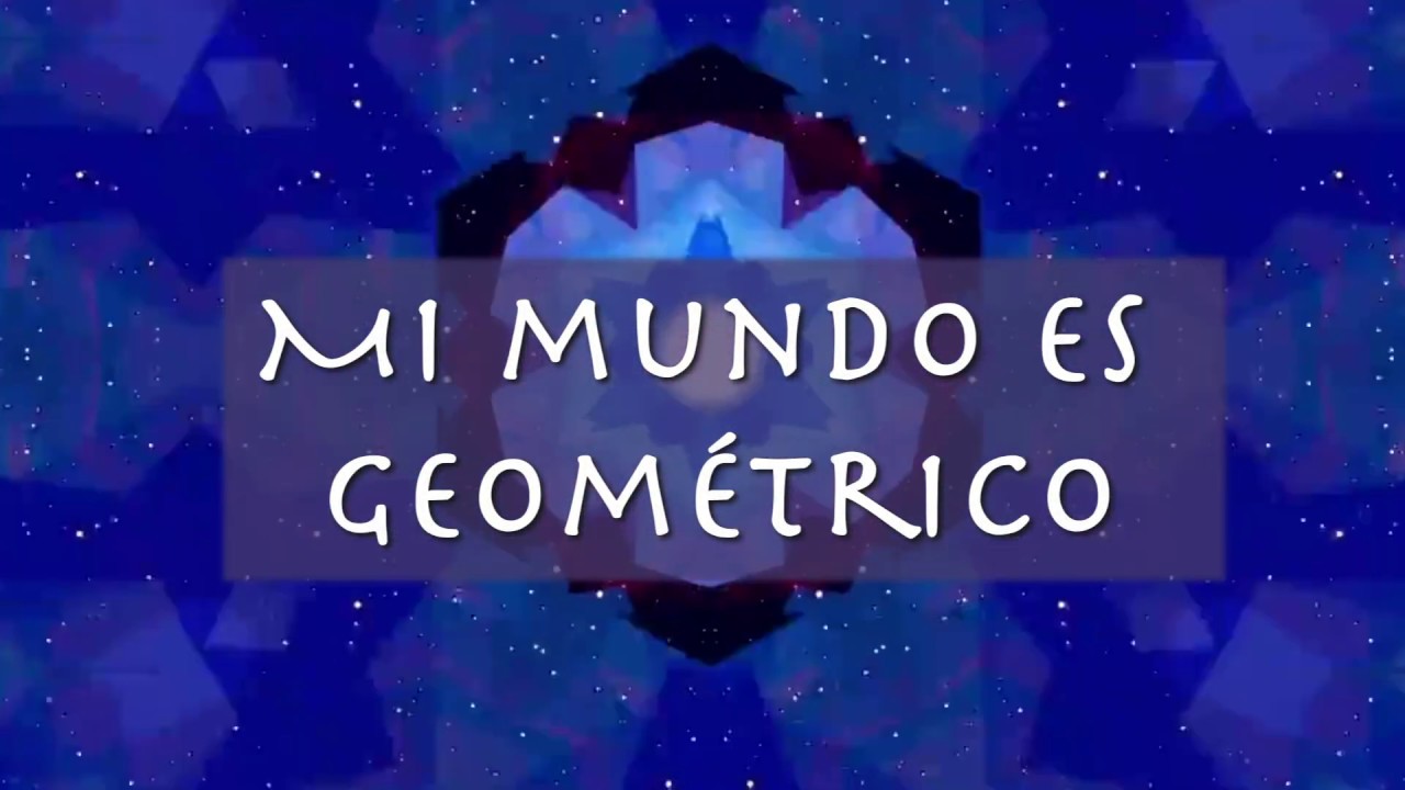 Mi mundo es geométrico - YouTube