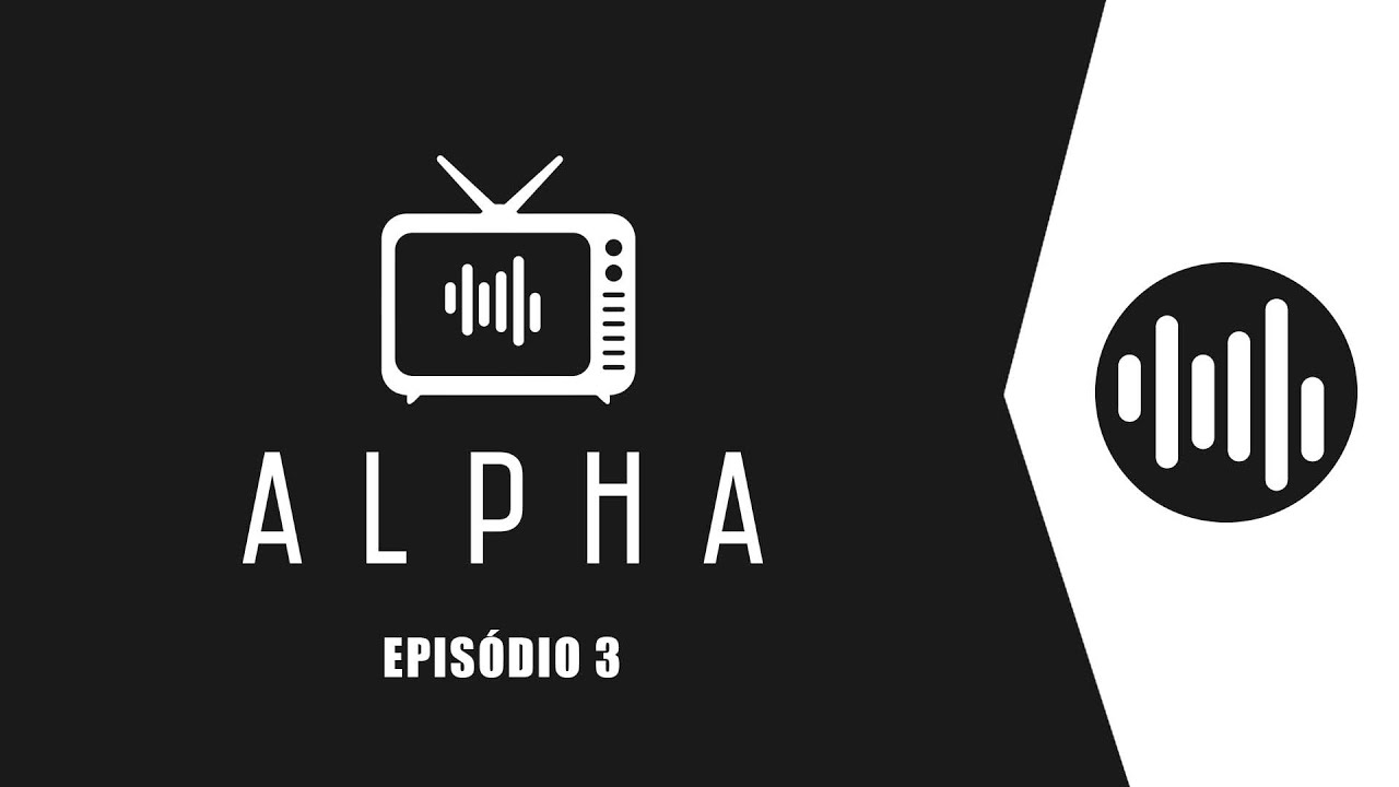 ALPHA TV - Episódio #03 - YouTube