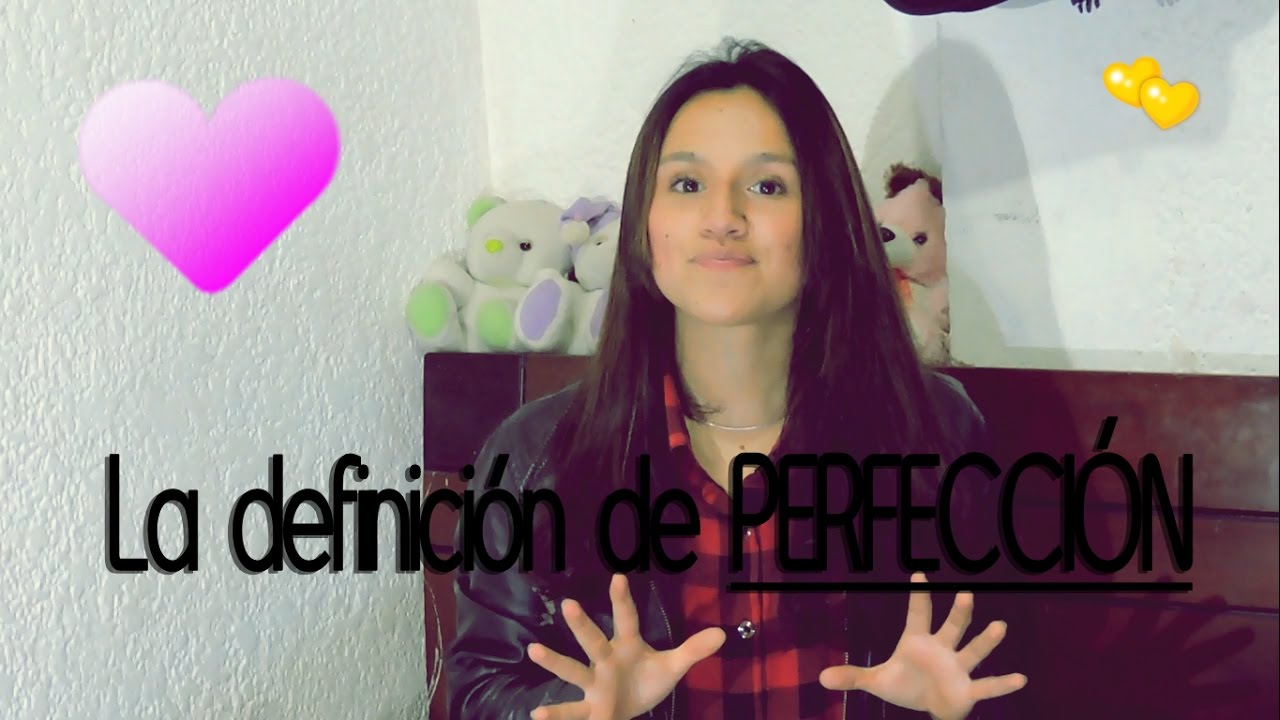 La Definición de PERFECCIÓN ♡ - YouTube
