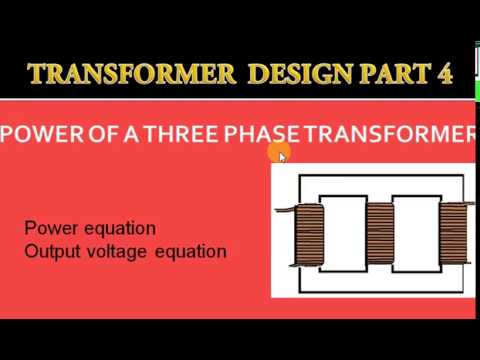 TRANSFORMER DESIGN PART 4 POWER OF A THREE PHASE TRANSFORMER. - YouTube