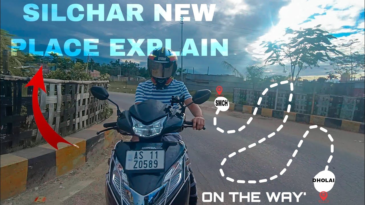 EXPLAIN DHOLAI NEW PLACE / Silchar the best place/ silchar par gumne k ...