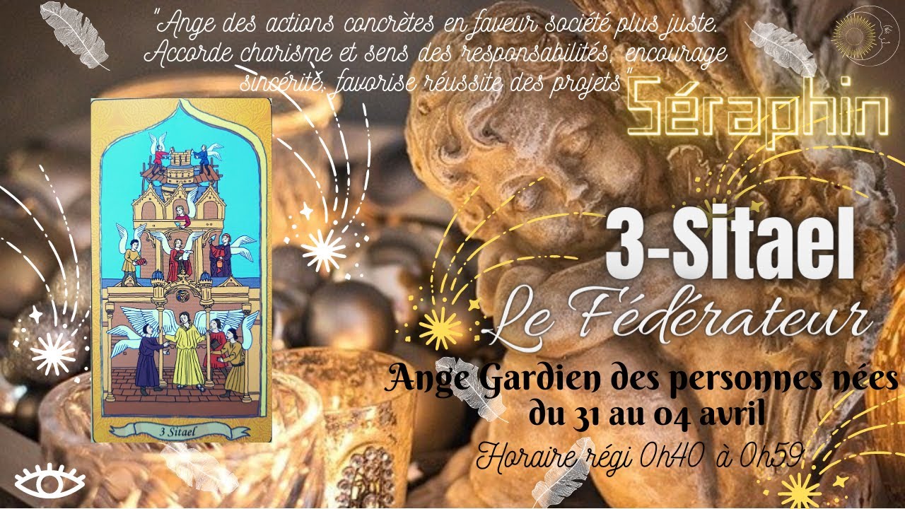 Ton ANGE GARDIEN👼 SITAEL Le Fédérateur🙏 Si Né/e du 31 mars au 4 avril🎂 ...