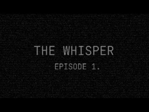 THE WHISPER- episode 1. - YouTube