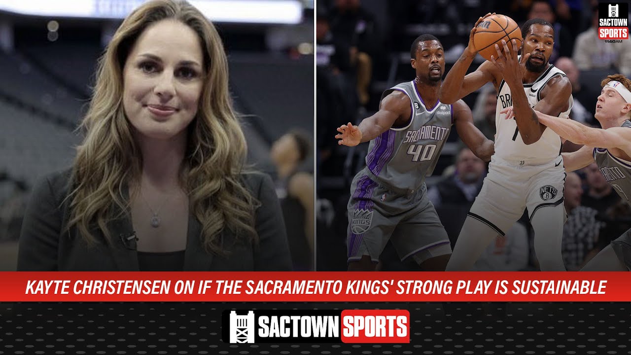 Kayte Christensen on if the Sacramento Kings' strong play is ...
