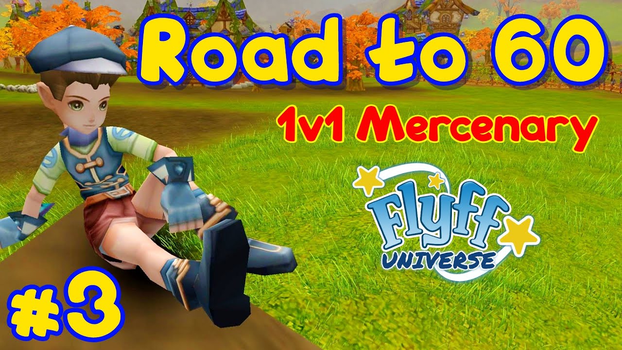 1v1 Mercenary Leveling [Lv. 25-31] - Powering Up | Flyff Universe Gameplay Guide - Episode 3 ...