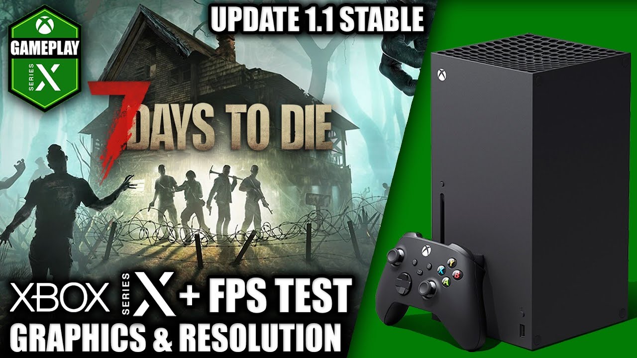 7 Days To Die: Update 1.1 - Xbox Series X Gameplay + FPS Test - YouTube