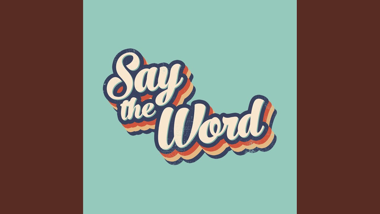 Say the Word - YouTube