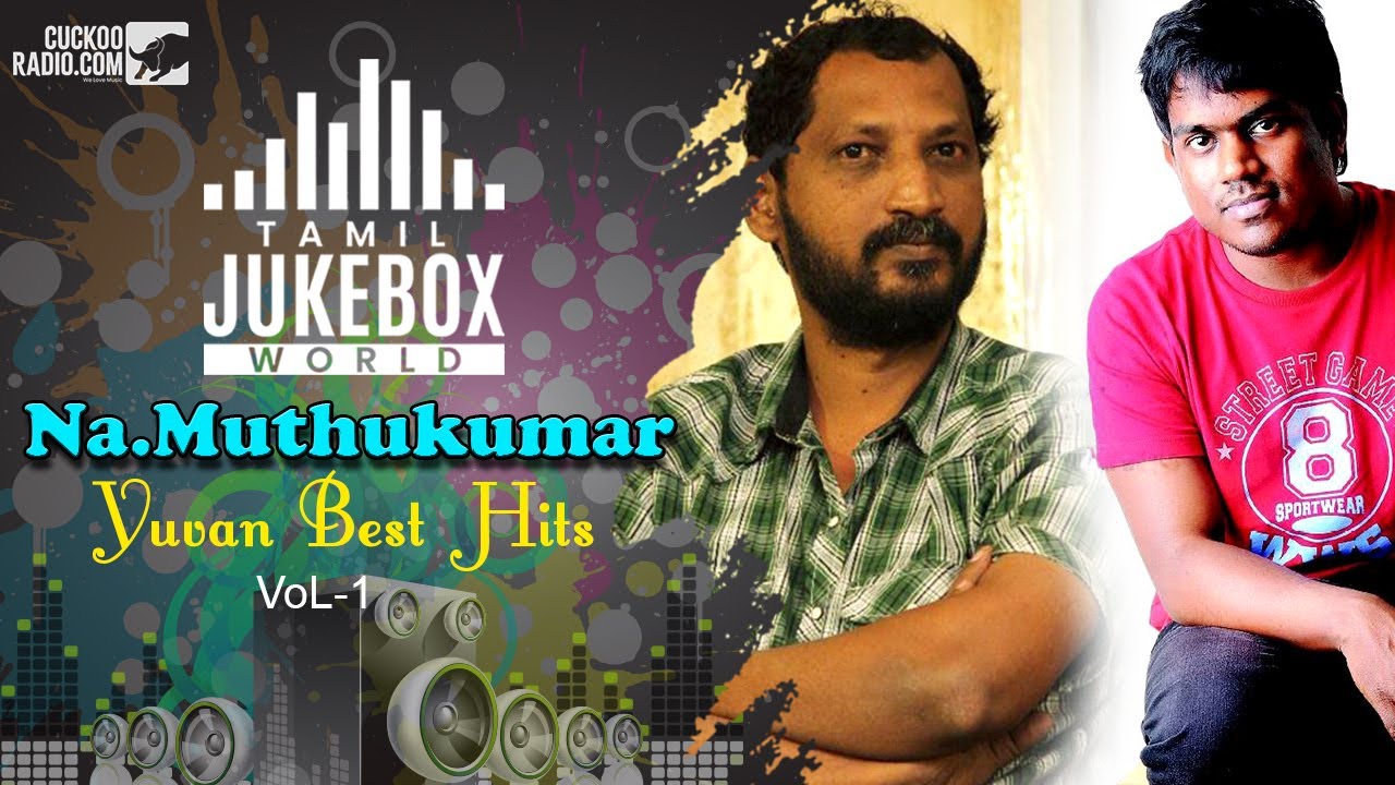 Yuvan Shankar Raja with Na.Muthukumar Best Tamil Songs - Na muthukumar tamil songs | Cuckoo ...