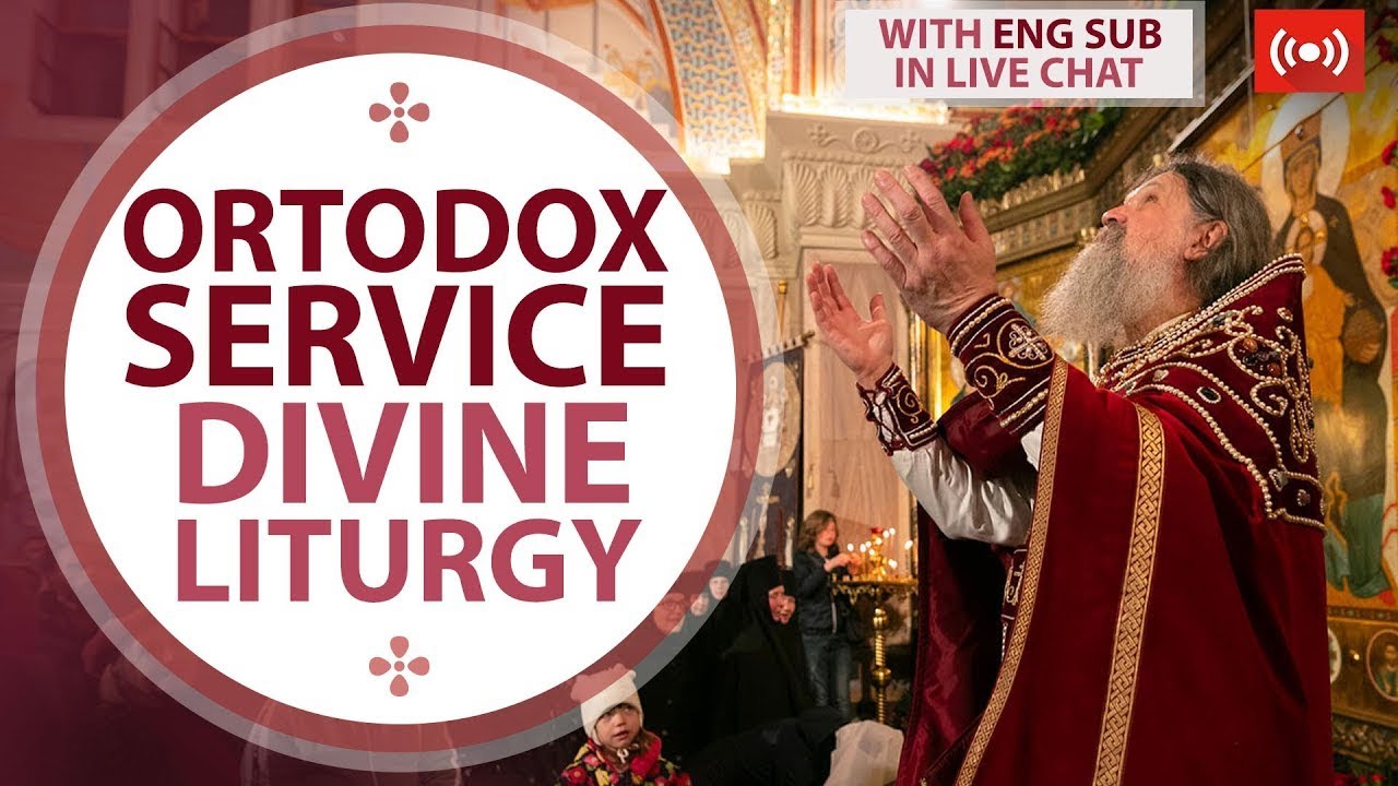 Live: Divine Liturgy. Russian Orthodox Service. ЕNG SUB in live chat ...