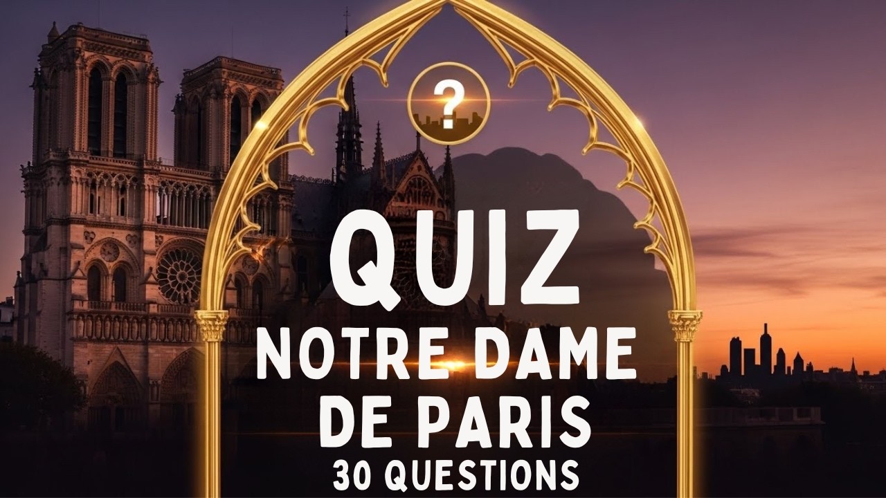Quiz Notre-Dame de Paris 🕍 30 Questions Histoire & Architecture - YouTube