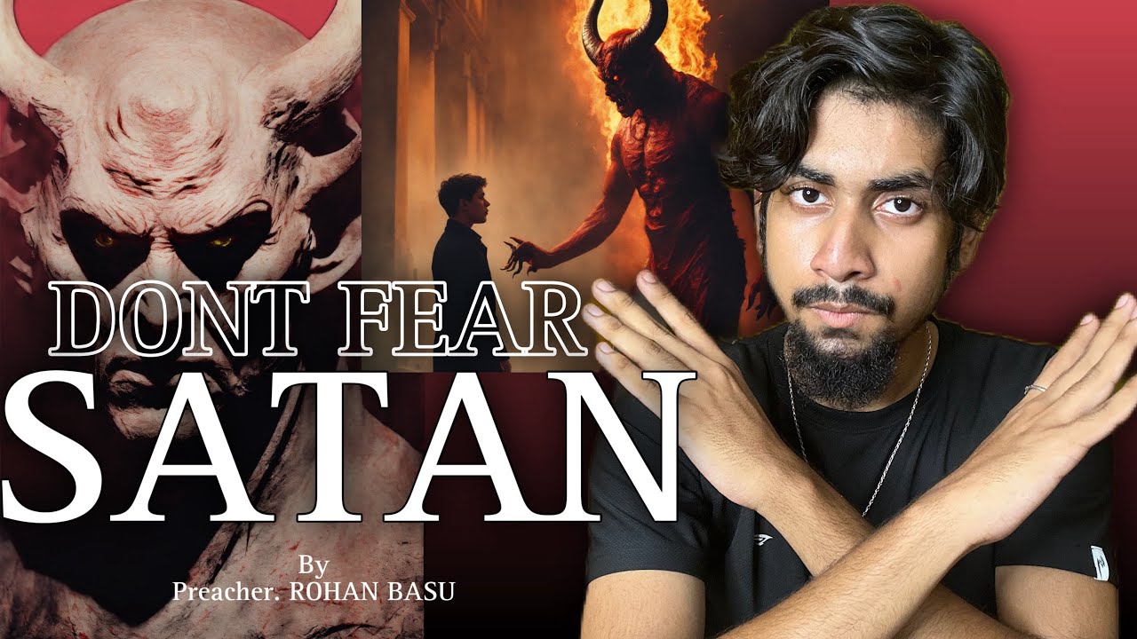 DON’T FEAR SATAN || What the Bible says? || Preaching by Rohan Basu ...