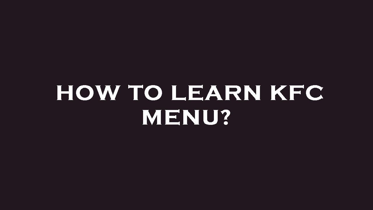 How to learn kfc menu? - YouTube