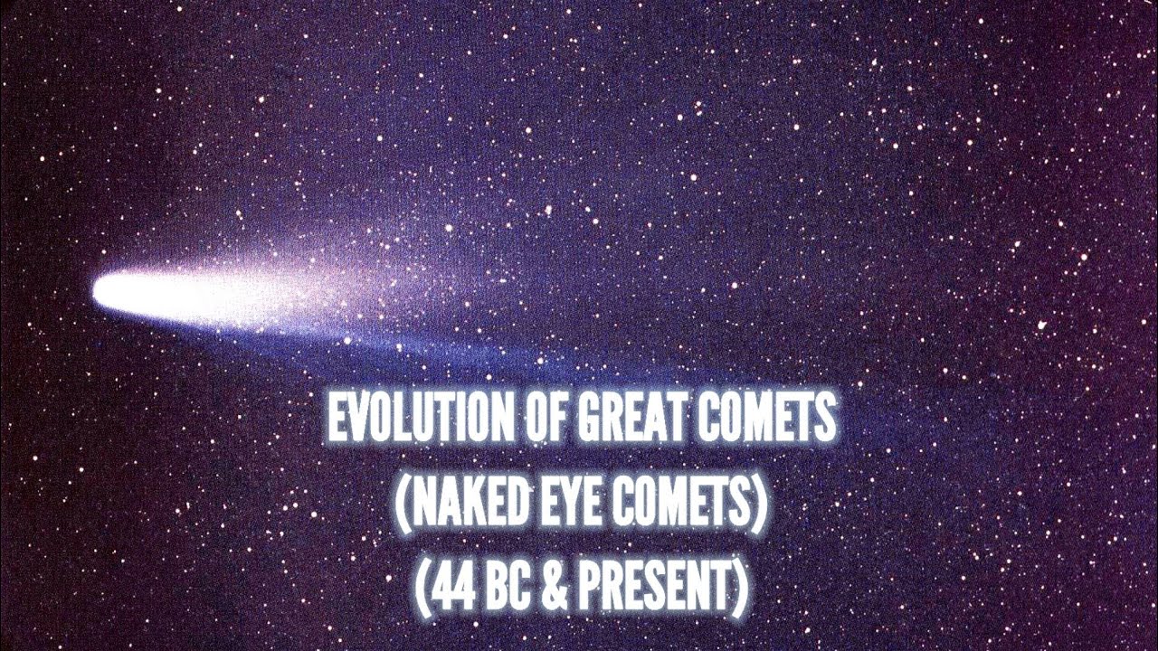 Evolution of Great Comets (Naked Eye Comets)-(44 BC & Present) - YouTube