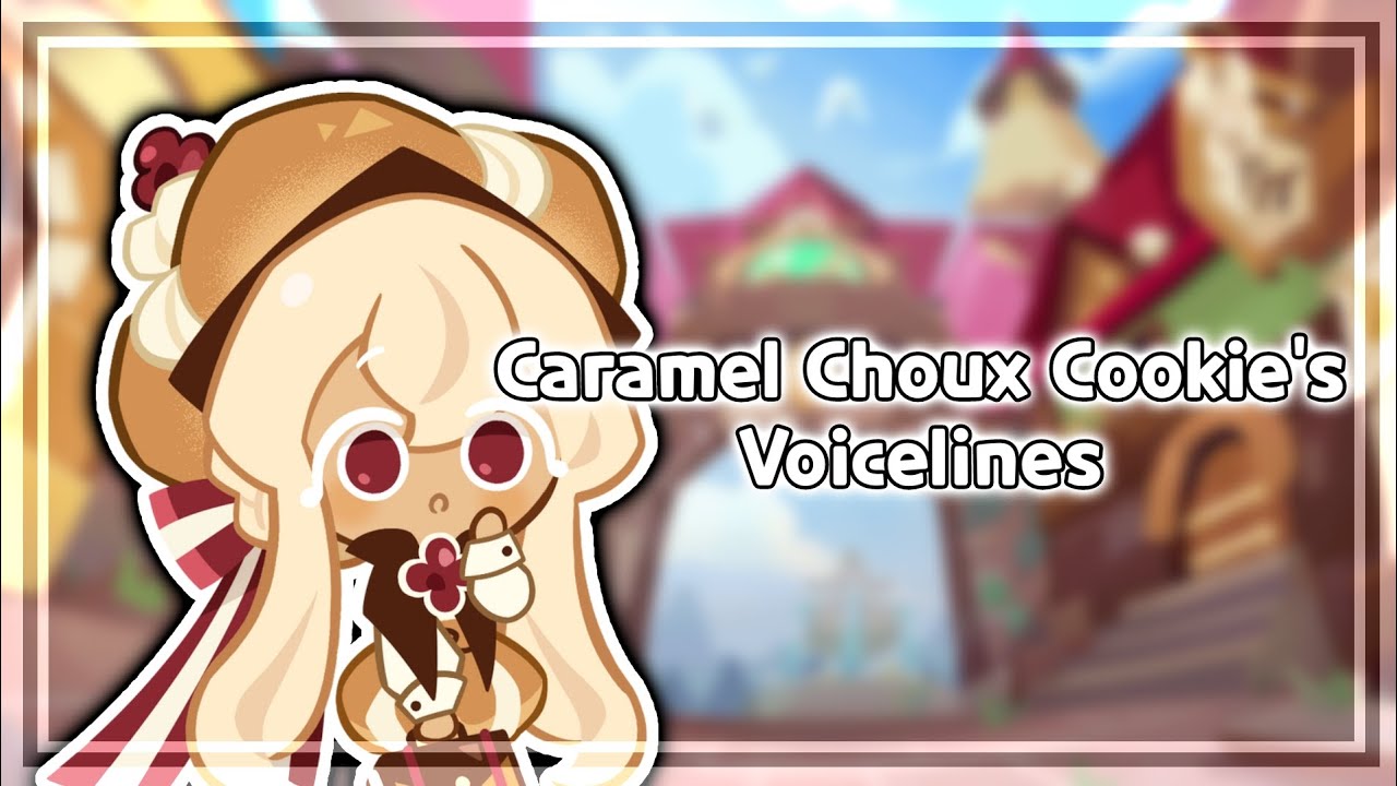 Caramel Choux Cookie's Voicelines || Cookie Run Kingdom - YouTube