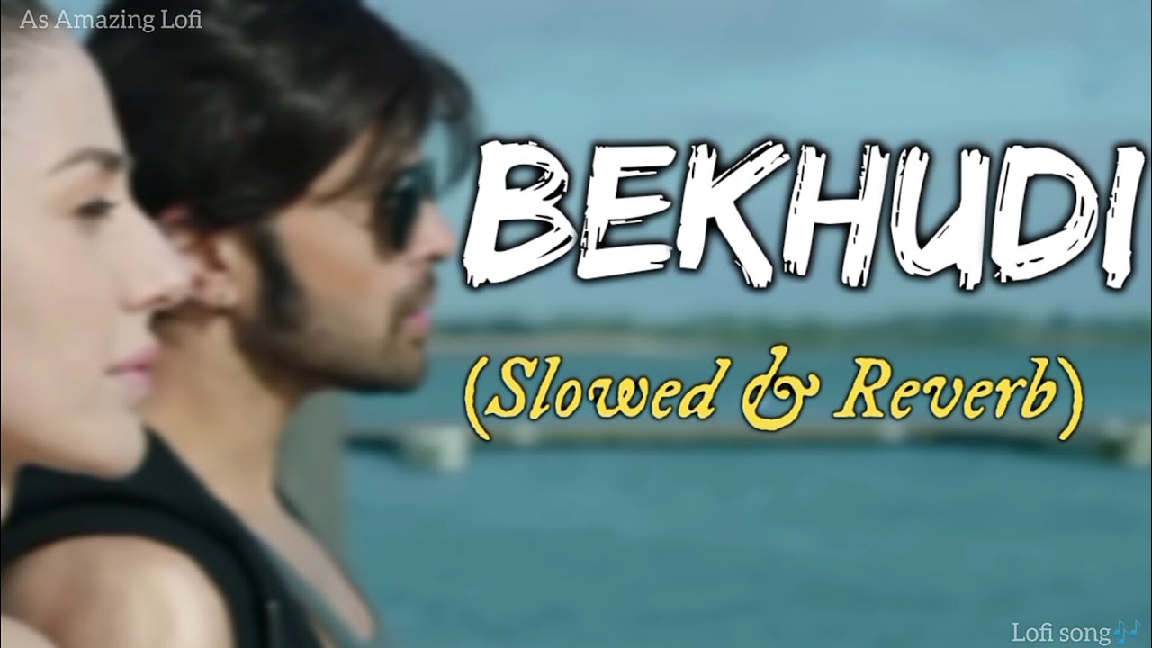 Bekhudi slowed & reverb song 🔥| Teraa Surroor | As Amazing Lofi - YouTube