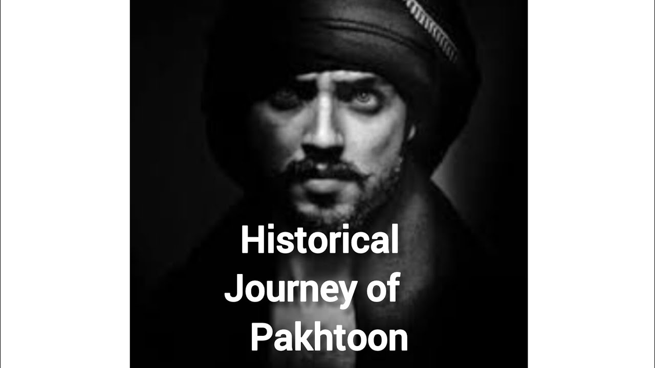 Historical Journey Of Pakhtoon ll Pathan ll Pashton ll Pukhtana - YouTube