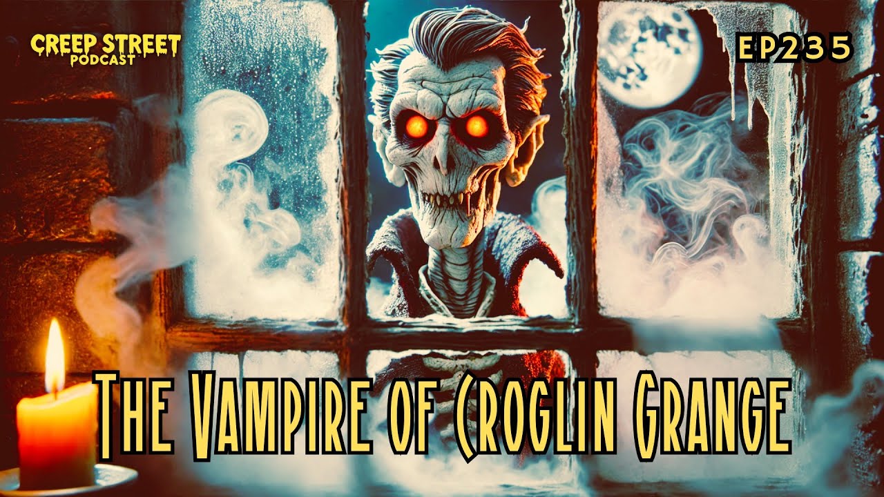 Creep Street Podcast | Ep235 - The Vampire Of Croglin Grange - YouTube