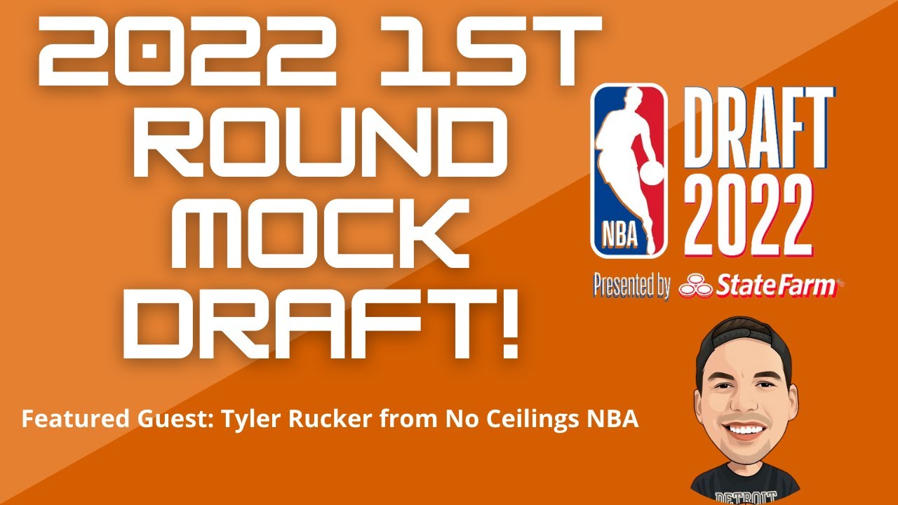Our 2022 First Round Mock Draft with Tyler Rucker from No Ceilings NBA ...