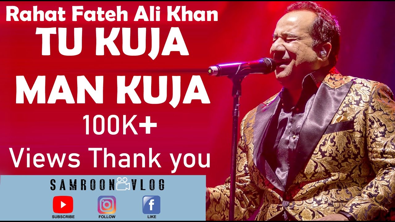 Tu Kuja Man Kuja by Rahat Fateh Ali Khan - YouTube