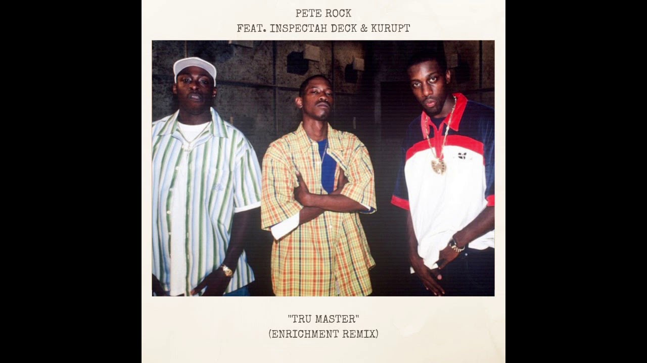 Pete Rock - Tru Master feat. Inspectah Deck & Kurupt (Enrichment Remix ...