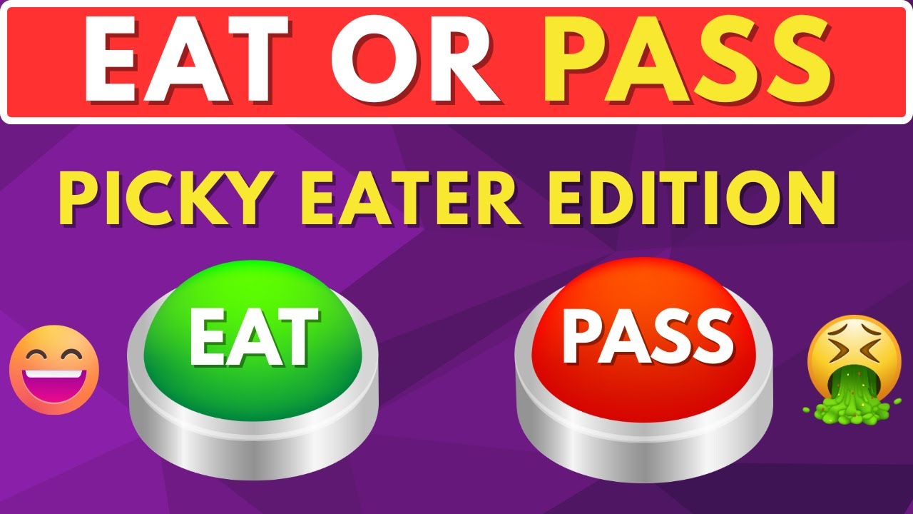 EAT or PASS: Picky Eaters Edition! - YouTube