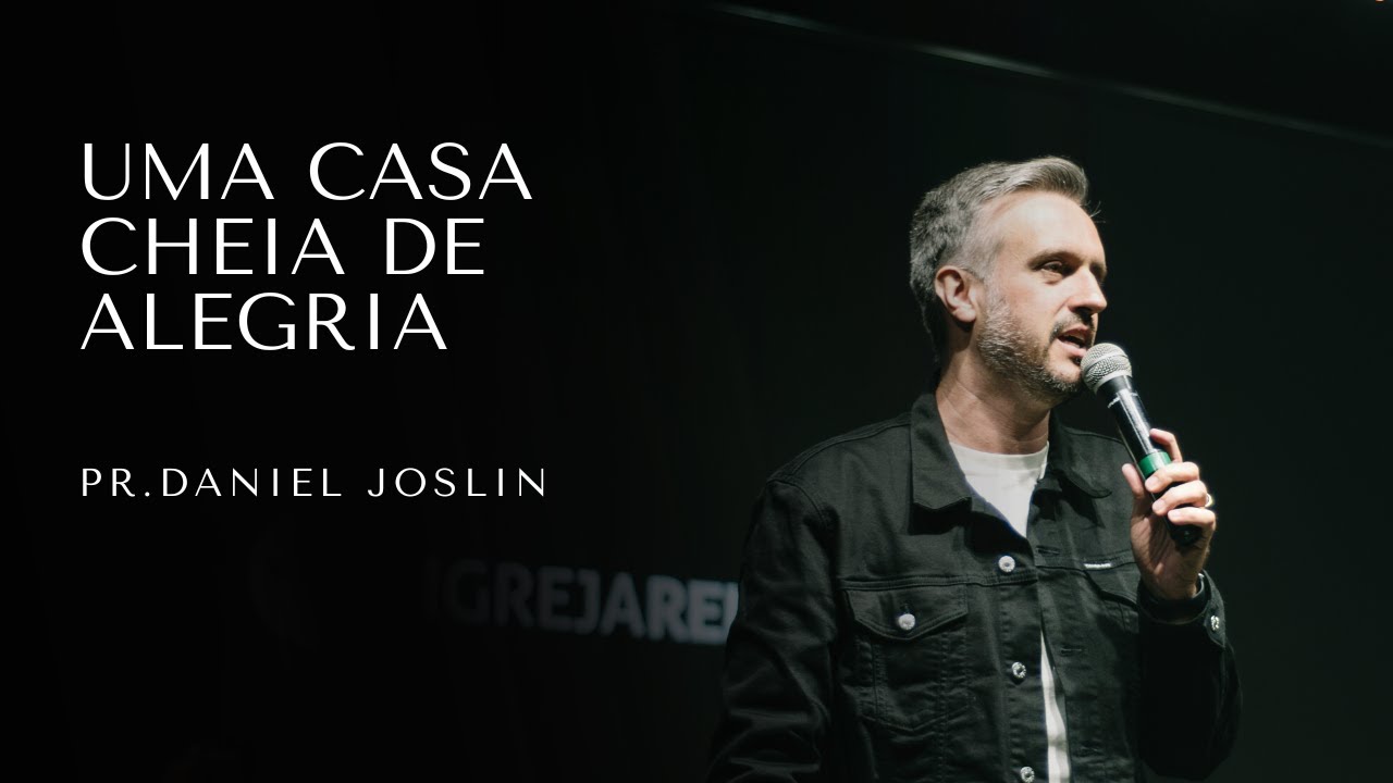 Uma Casa Cheia de Alegria - Pr. Daniel Joslin - 23/07/2023 - YouTube