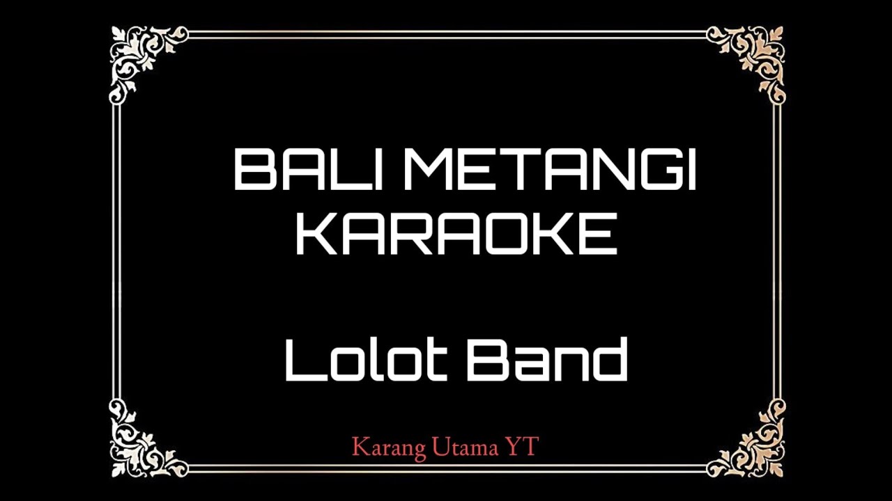 BALI METANGI (Karaoke) - Lolot Band - YouTube