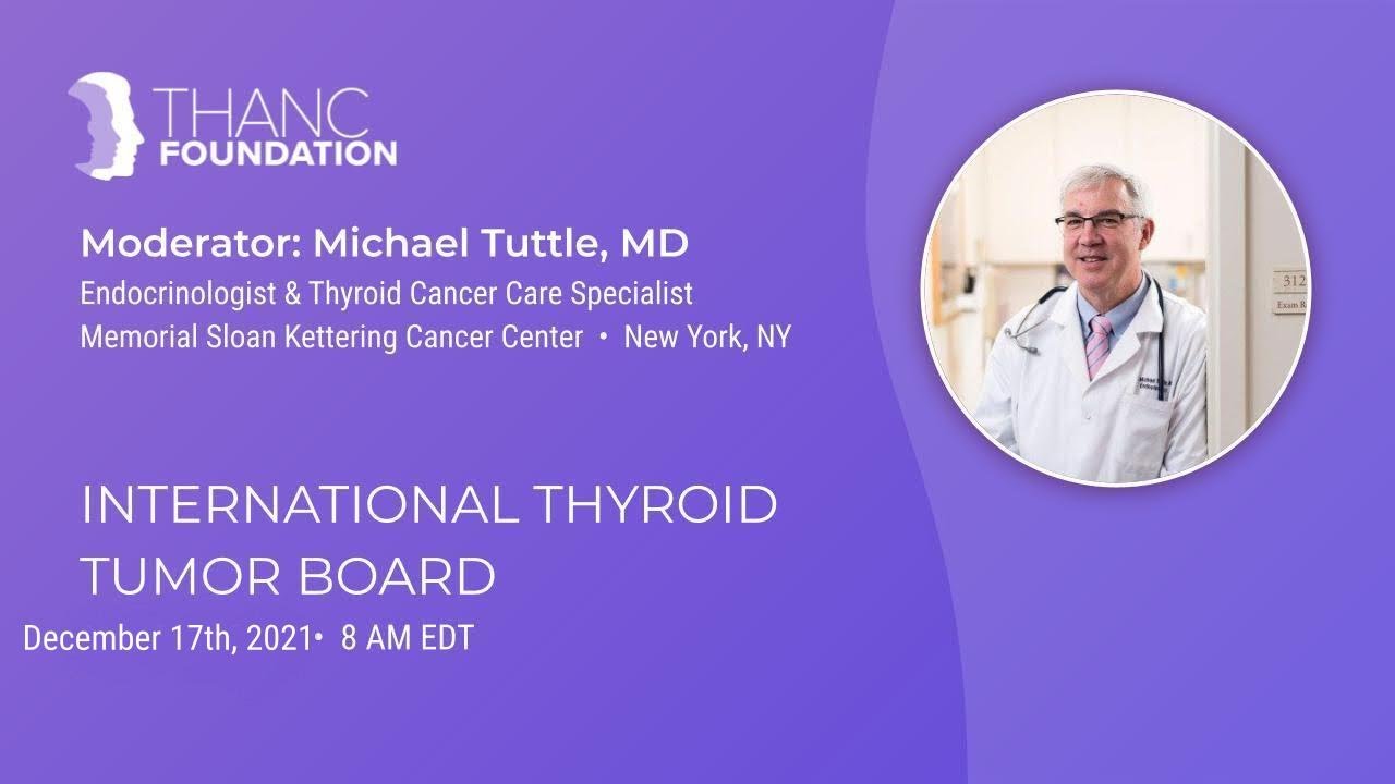 Int'l Thyroid Tumor Board with Dr. Mike Tuttle (December 2021) - YouTube