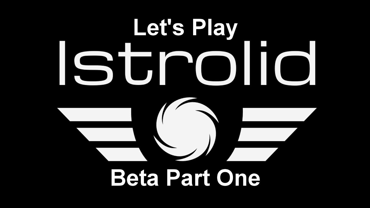Let's Play Istrolid Beta Part 1 (Faster Than Reassembly) - YouTube