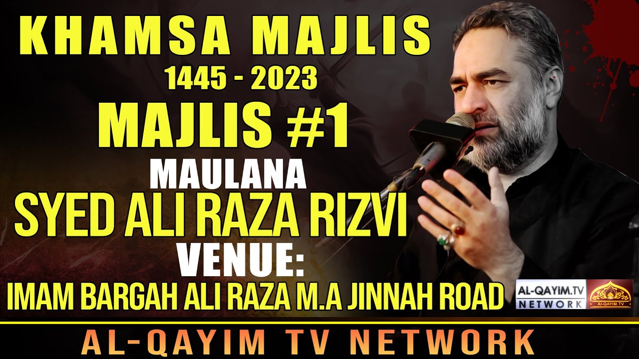 Majlis#1 | Maulana Ali Raza Rizvi 2023 | Majlis-e-Khamsa 1445 | Imam Bargah Ali Raza M.A Jinnah ...