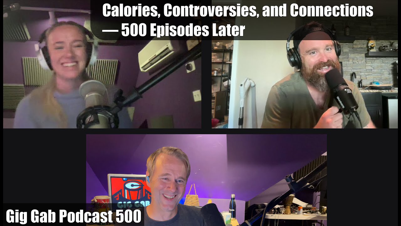 Calories, Controversies, and Connections — 500 Episodes Later — Gig Gab ...