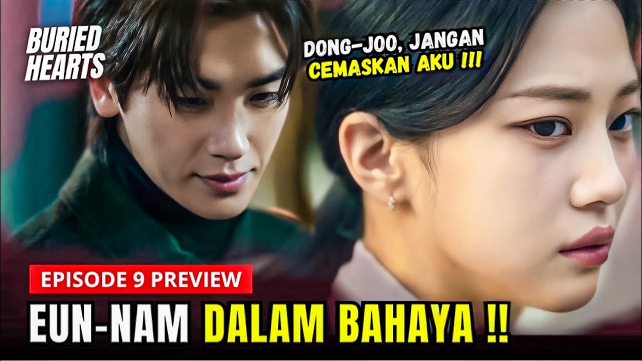 Buried Hearts Episode 9 Preview | Dong-ju Meyelamatkan Eun-nam⁉️Park ...