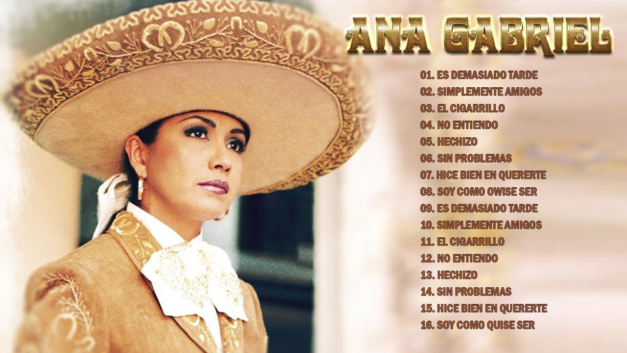 Ana Gabriel Sus Grandes Exitos - Top 15 Mejores Canciones De Ana ...