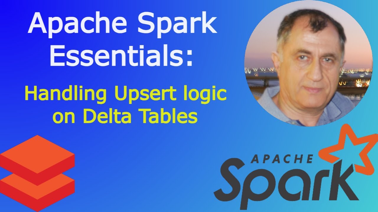 #5- How to Handle Update, Delete and Upsert Logic on Delta Tables ...