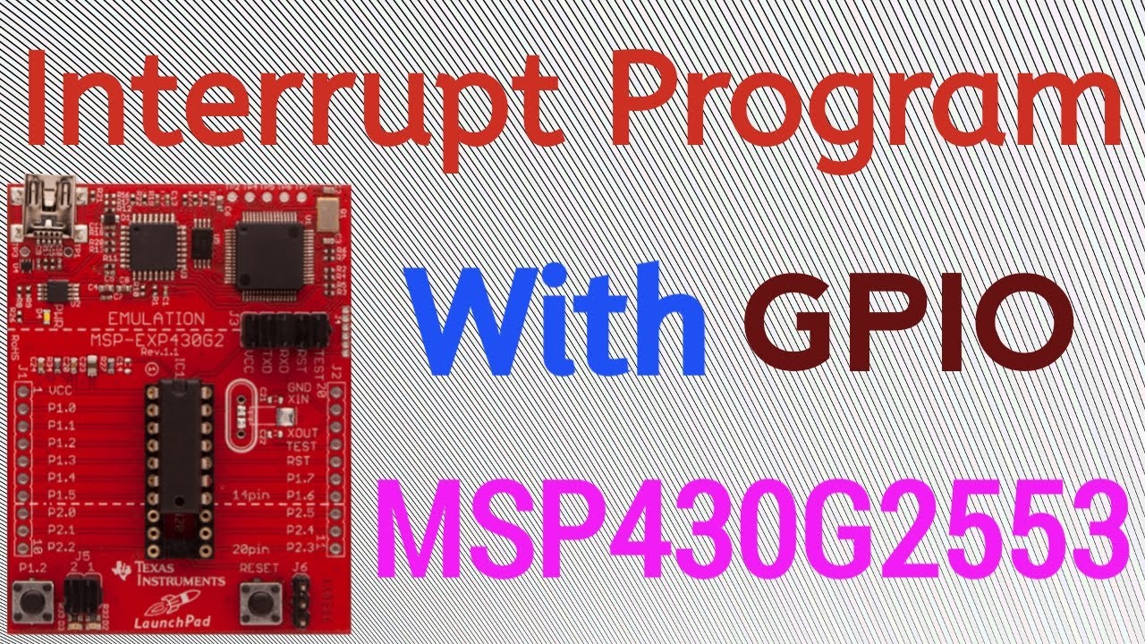 Msp430g2553 Msp430 Interrupt Program With Gpio Ip With Gpio Gpio Msp430 Launchpad 2273