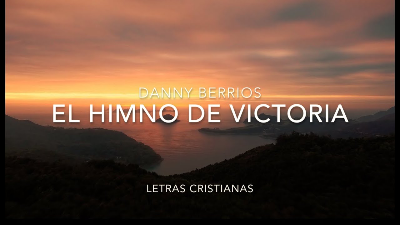 Danny Berrios - Himno De Victoria - Letras Cristianas - YouTube