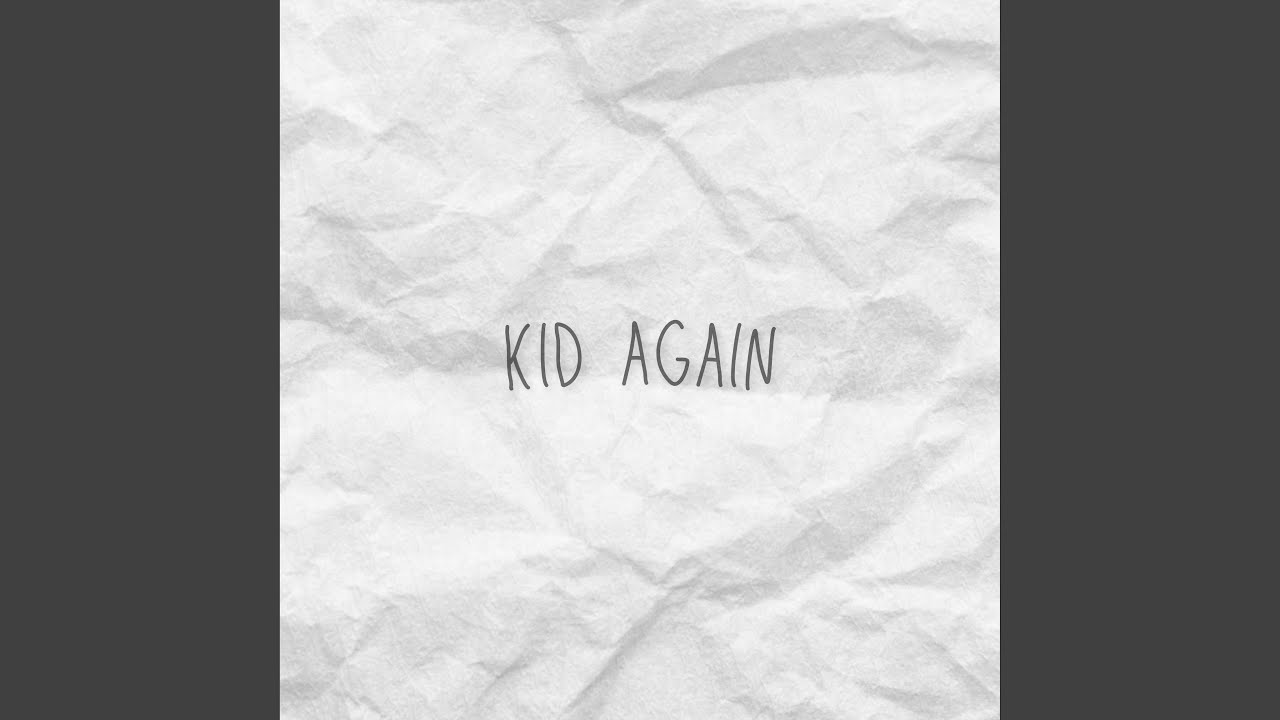 Kid Again - YouTube Music