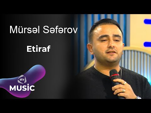 Mürsəl Səfərov -  Etiraf