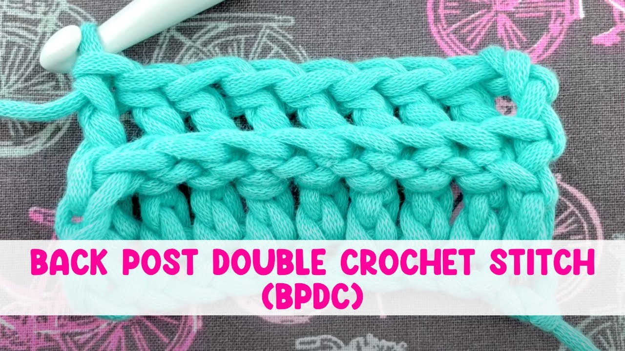 Back Post Double Crochet Stitch (BPDC) - YouTube