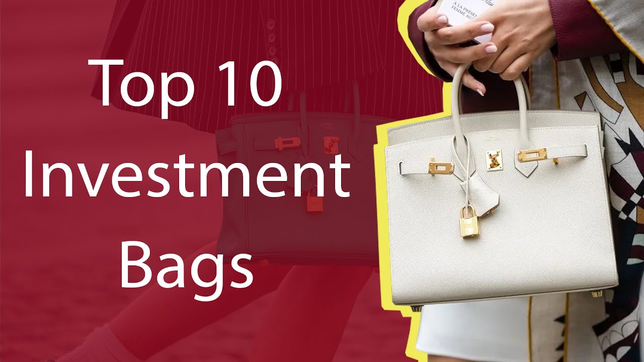 Top 10 Investment Bags | The Ultimate Guide - YouTube