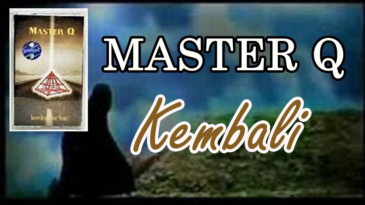 MASTER Q | KEMBALI #musicvideo - YouTube