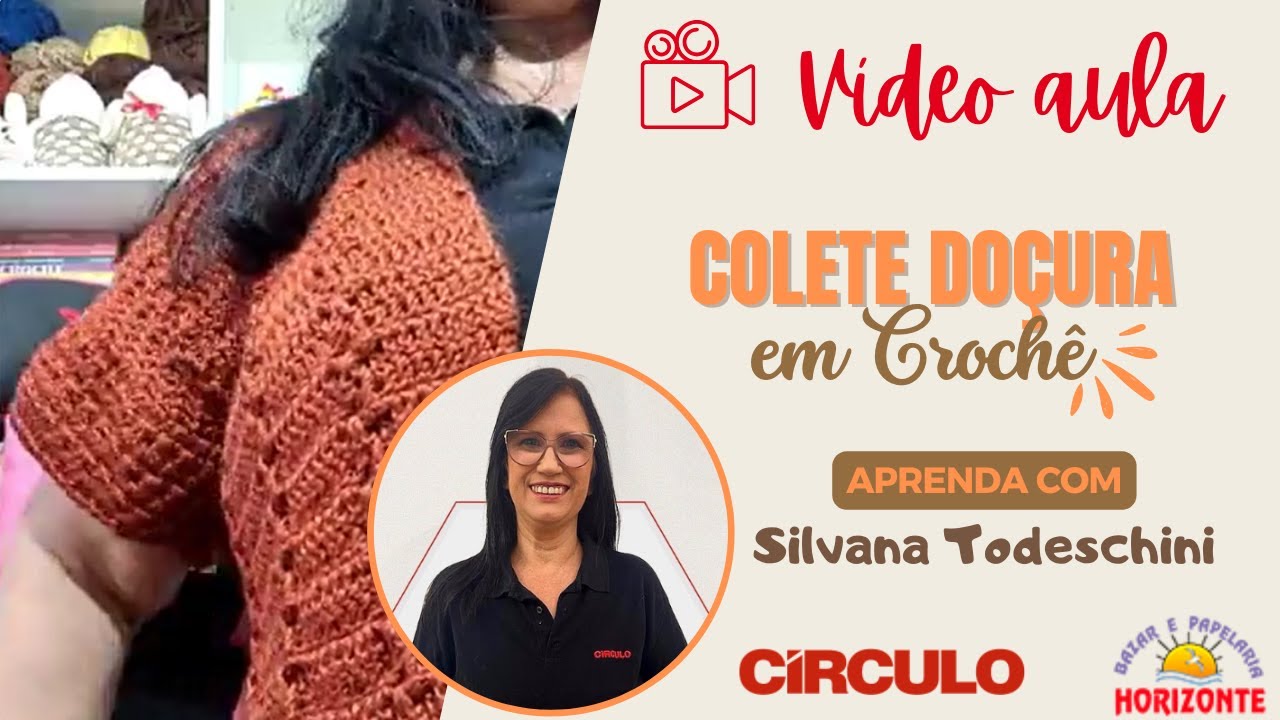 Aula Colete de Crochê com o Fio Duçura por Silvana Todeschini - YouTube