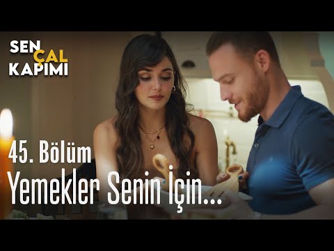 Senin için yemek yaptım... - Sen Çal Kapımı 45. Bölüm